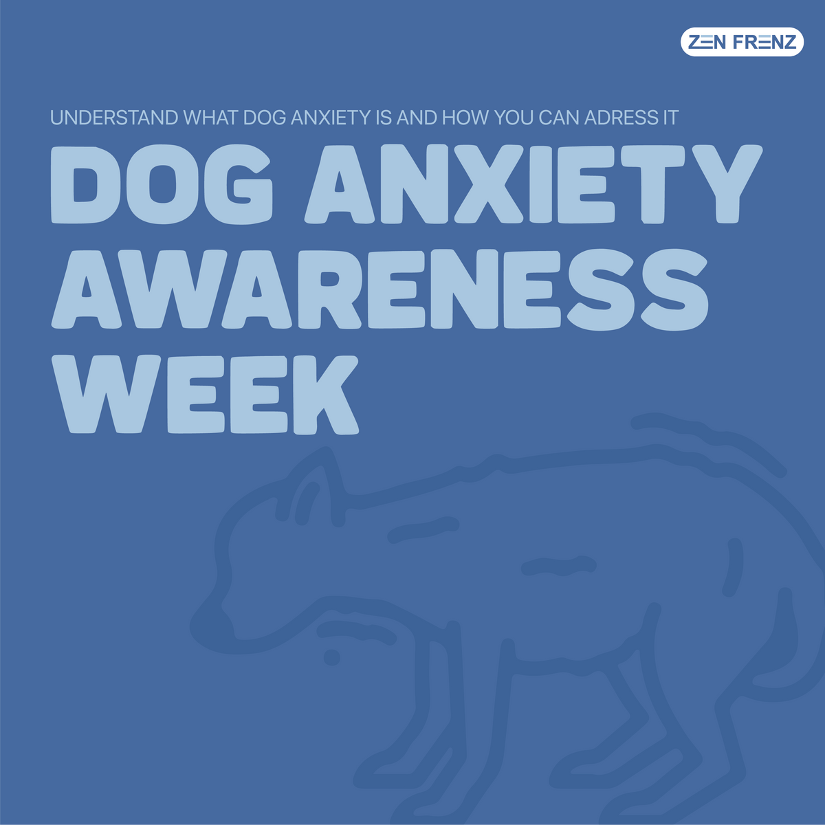 Dog Anxiety Awareness Week – Zen Frenz